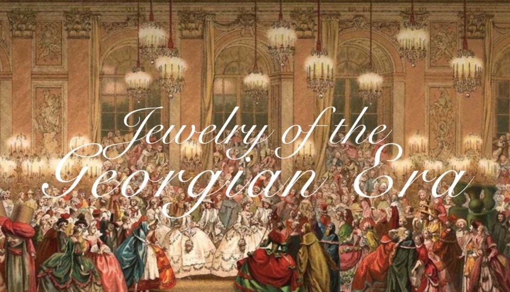 Jewellery of the Georgian Era | Blog | 100 Ways